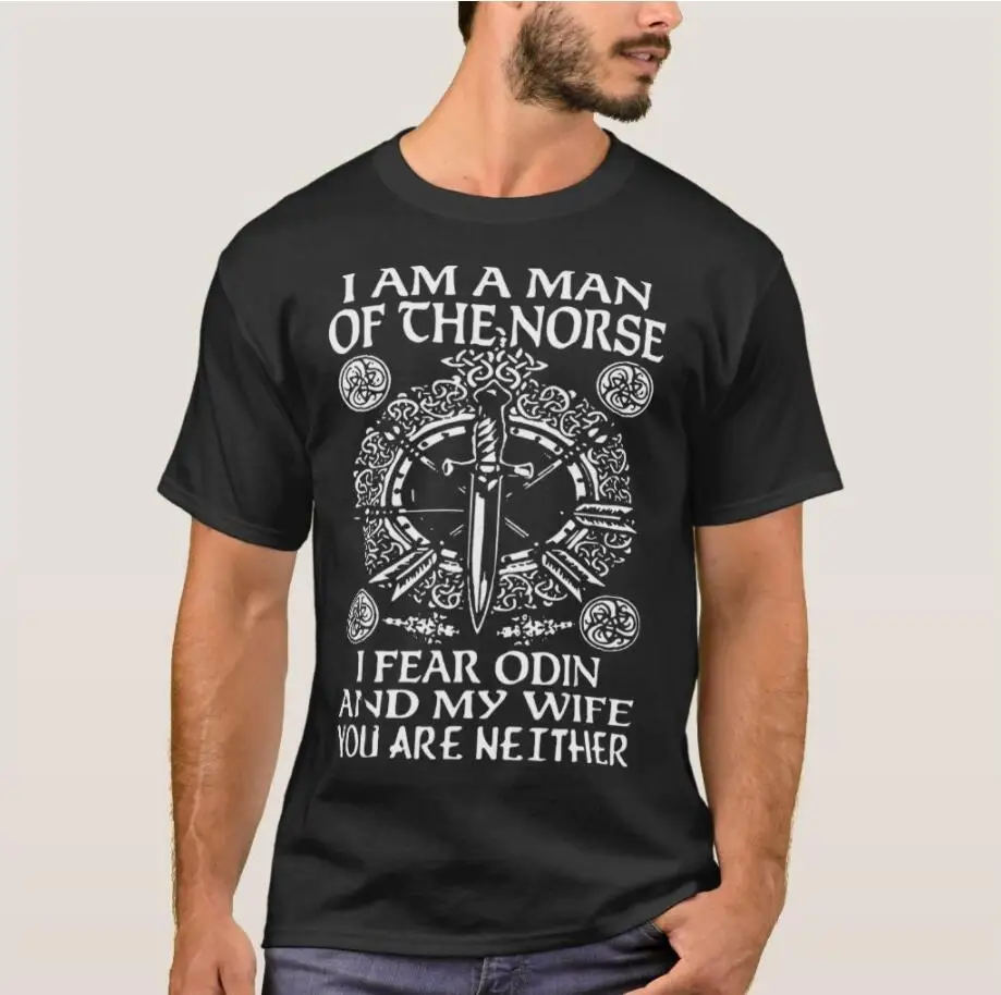 I-Am-A-Norse-Man-I-Fear-Odin-and-My-Wife-You-Are-Neither-T-Shirt.jpg