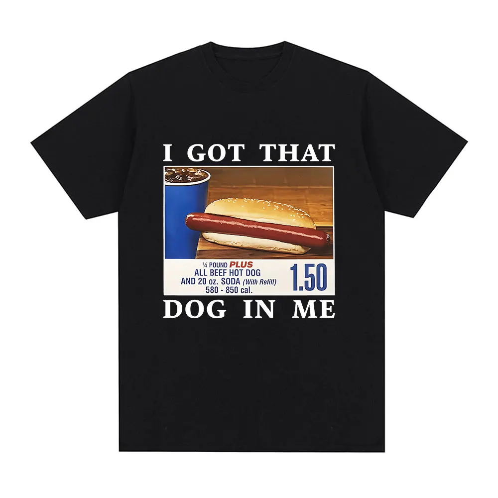 I Got That Dog in Me T-Shirt Funny HotDog Meme Graphic T Shirts Men ...