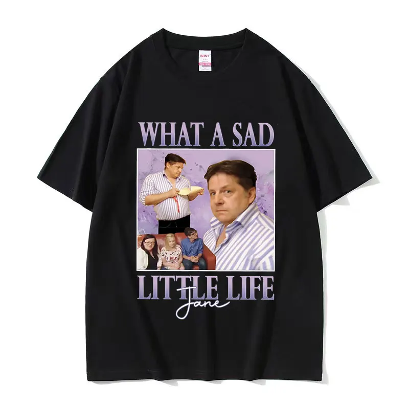 What-A-Sad-Little-Life-Jane-Funny-Graphic-T-Shirt-Men-s-O-Neck-Fashion ...