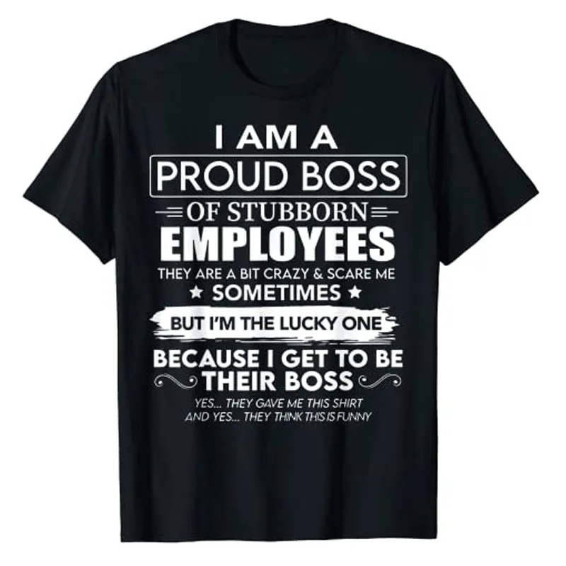 I-Am-A-Proud-Boss-of-Stubborn-Employees-They-Are-Bit-Crazy-T-Shirt ...