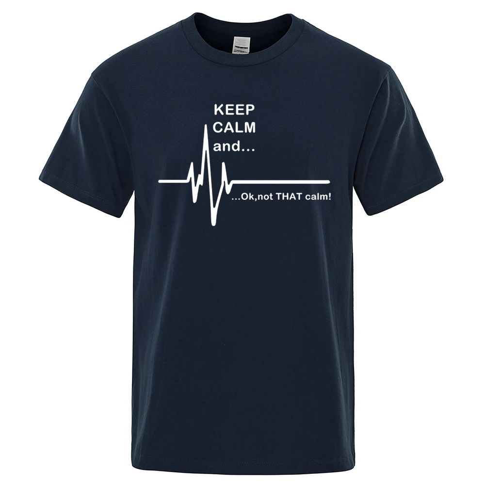 Keep Calm And Ok,Not That Calm Male T-Shirt Street Loose Tee Clothes ...