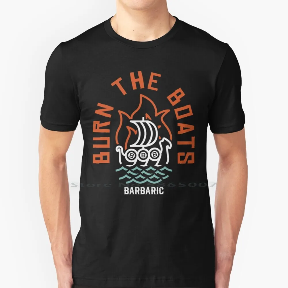Burn The Boats T Shirt 100% Cotton Barbarians Barbaric Norse Northern ...