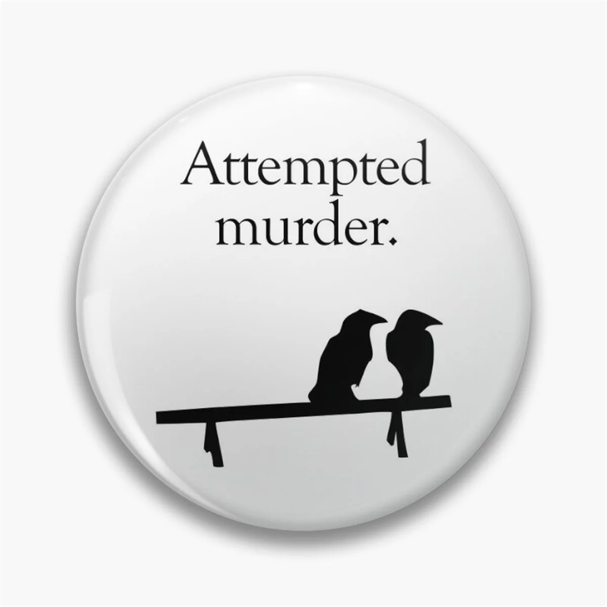 Attempted-Murder-44mm-Pins-Jewelry-Creative-Gift-Original-Design ...