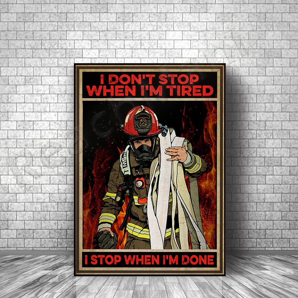 Firefighter-stop-when-I-m-tired-stop-when-I-m-done-retro-poster ...