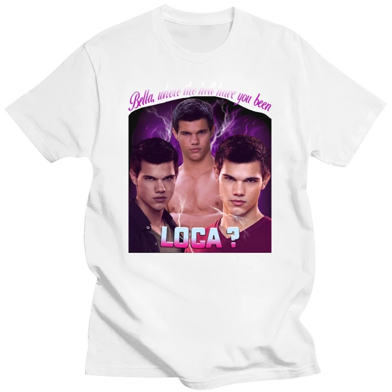 Bella-Where-The-Hell-Have-You-Been-Loca-T-Shirt-Jacob-Black-Fantasy ...