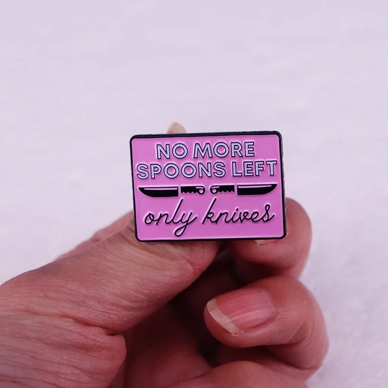 NO MORE SPOONS LEFT ONLY KNIVES Enamel Pin Spoon Theory Spoonie Humor ...