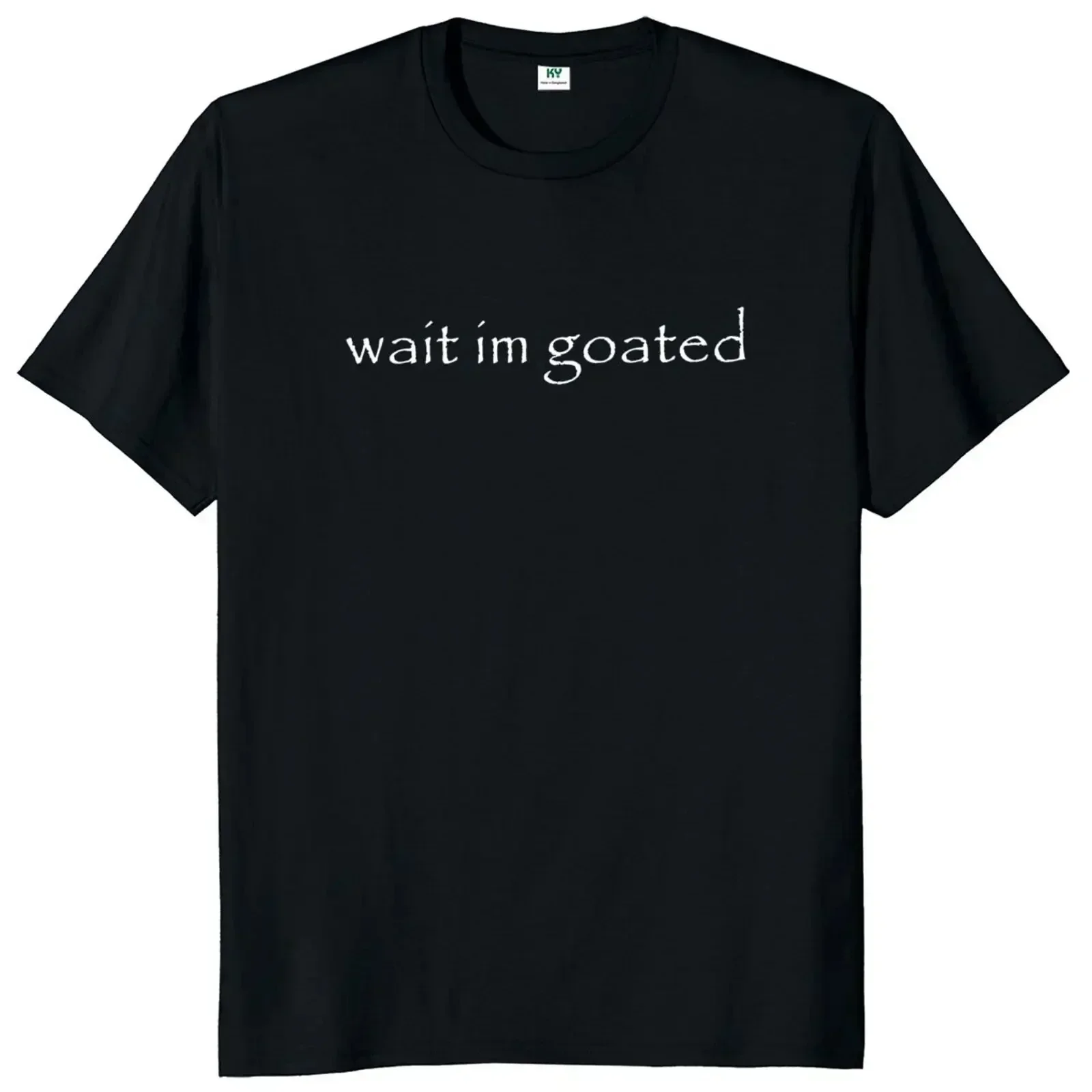 Wait-I-m-Goated-T-Shirt-Funny-Meme-Trend-Y2k-Short-Sleeve-O-neck-100 ...