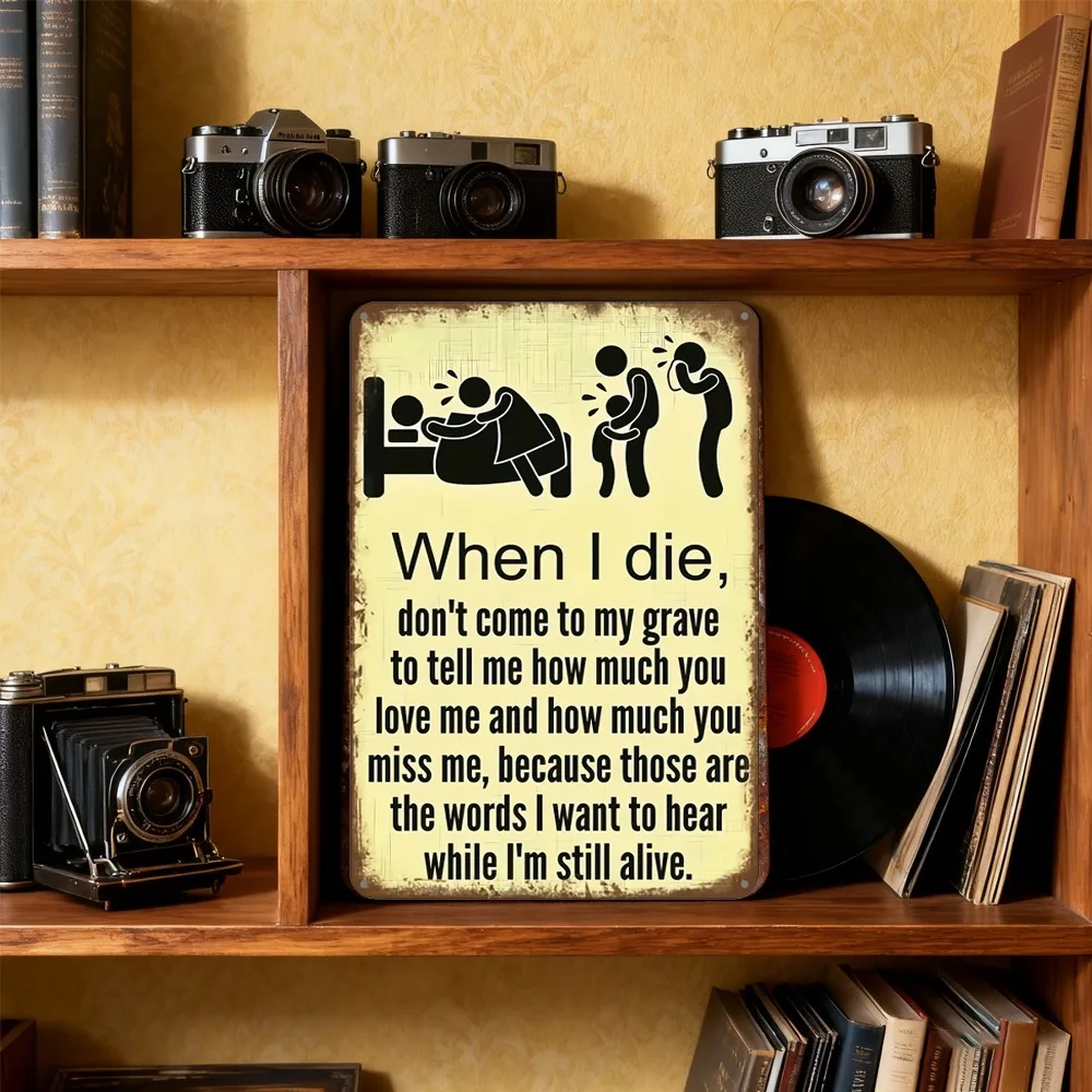 Heartfelt Vintage Metal Sign "Don't Wait Until I Die To Say You Love Me ...