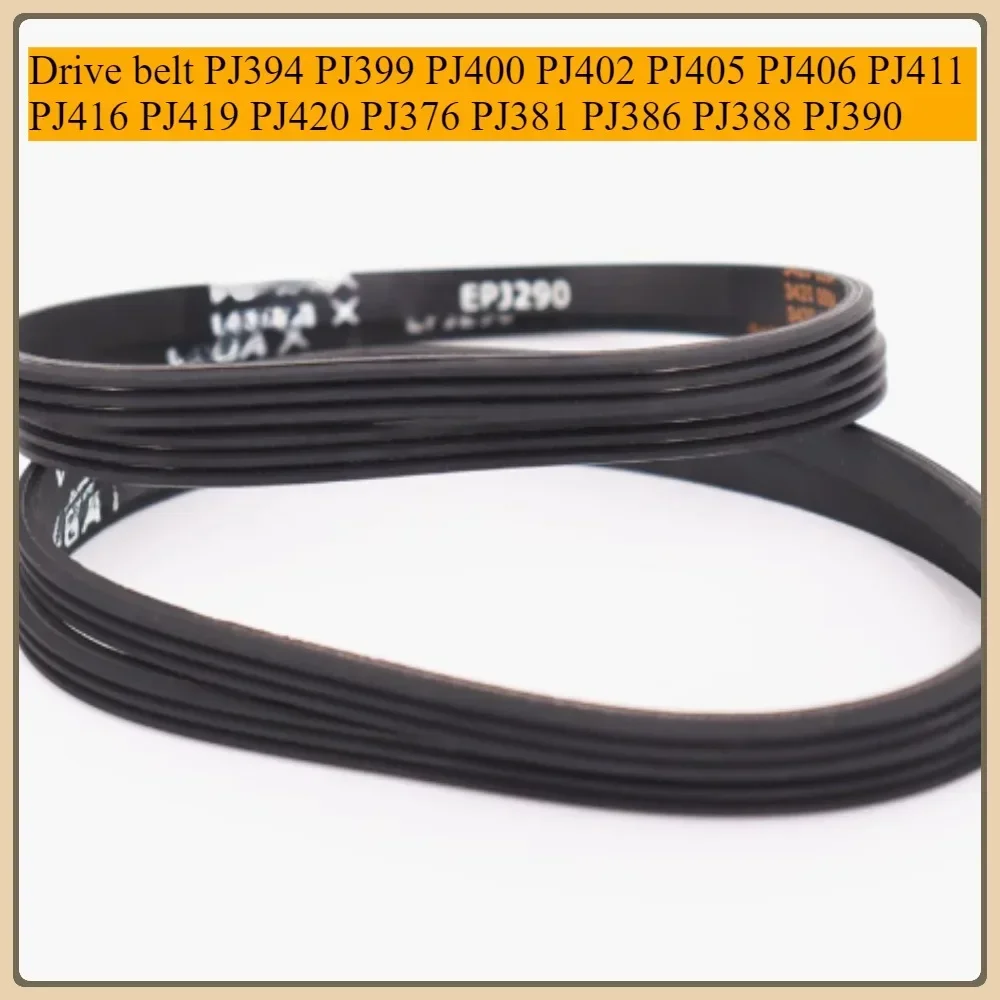 Drive belt PJ394 PJ399 PJ400 PJ402 PJ405 PJ406 PJ411 PJ416 PJ419 PJ420 ...