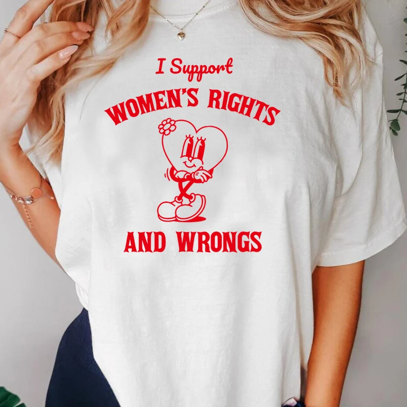 I Support Women's Rights and Wrongs T-shirt Women Cotton O Neck Funny ...