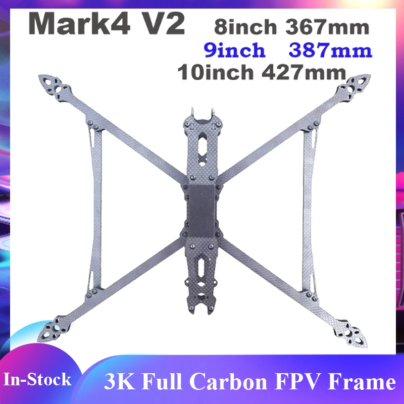 Mark4-V2-Mark-4-8inch-367mm-9inch-387mm-10inch-427mm-FPV-Frame-Kit-3K ...