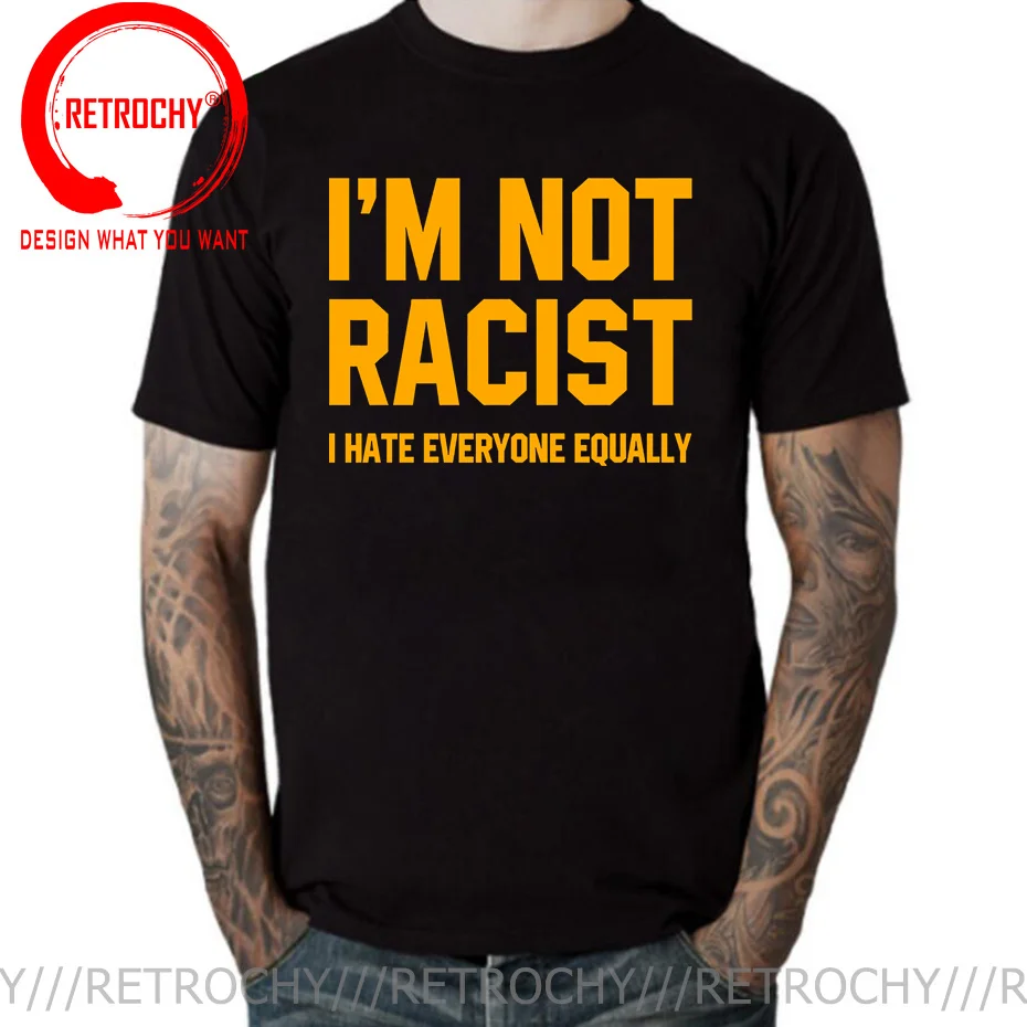 New-Im-Not-Racist-I-Hate-Everyone-Equally-T-Shirts-Men-Funny-Sarcas ...