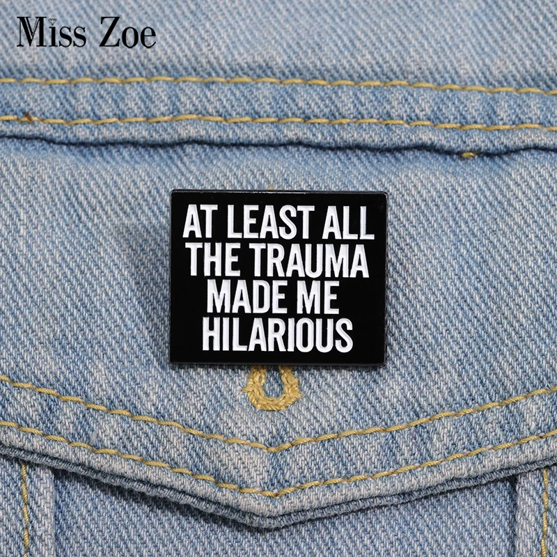 AT-LEAST-ALL-THE-TRAUMA-MADE-ME-HILARIOUS-Enamel-Pins-Custom-Remain ...