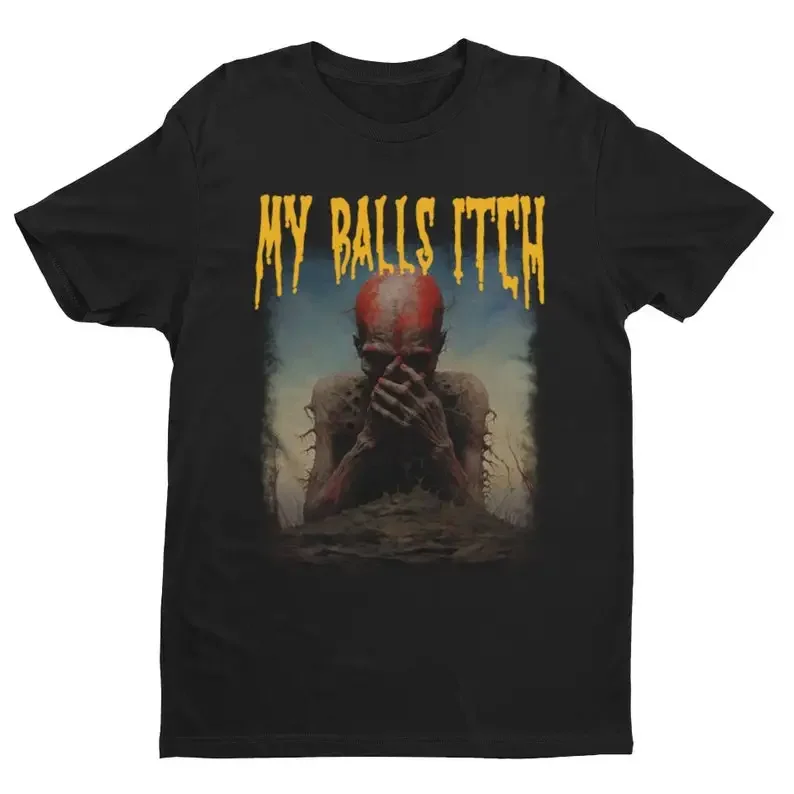 My-Balls-Itch-Obnoxious-Metal-Shirt-Offensive-Dark-Humor-Inappropriate ...