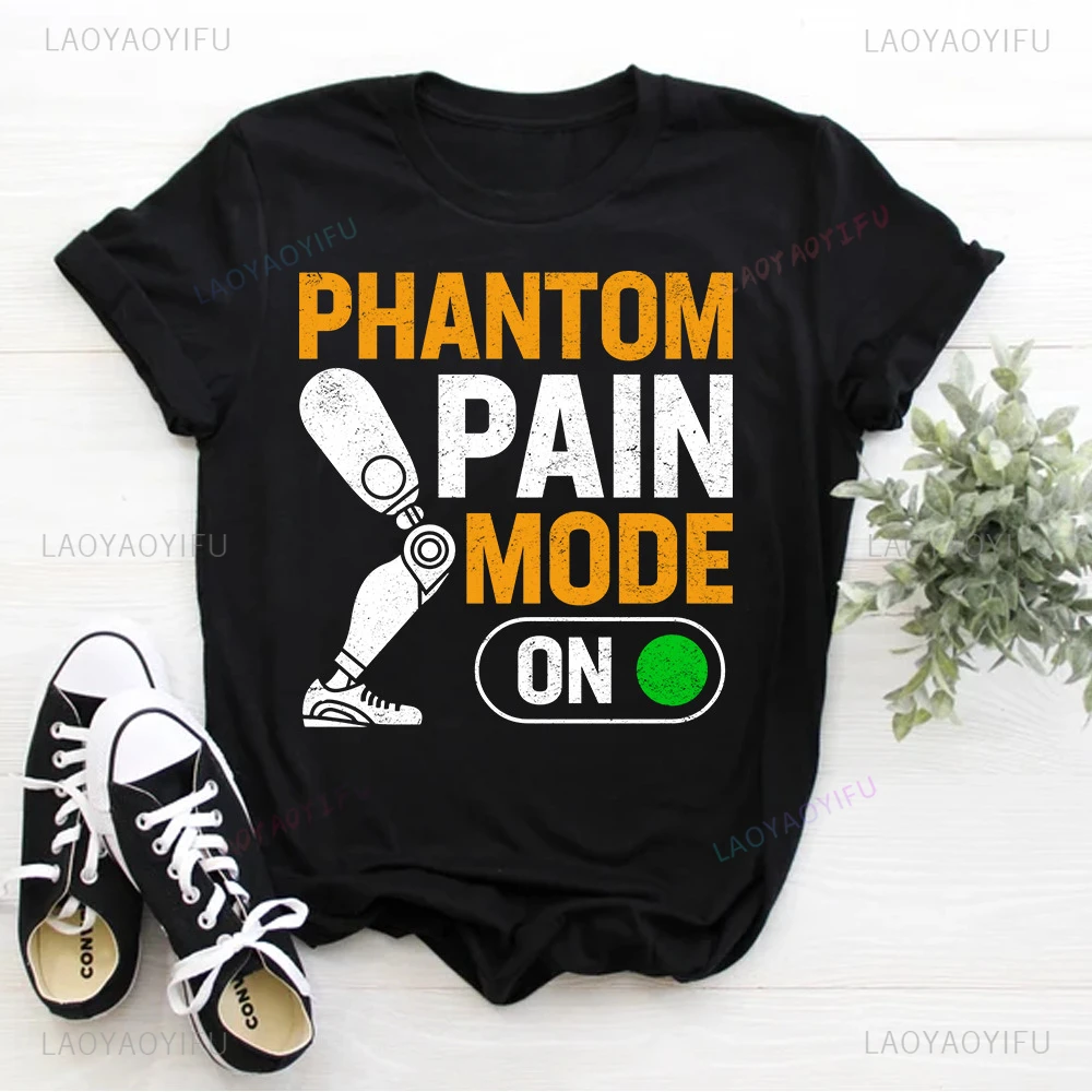 New-Arrival-Amputee-Leg-Knee-Phantom-Pain-Mode-on-Leg-Prosthetic-Funny-T-Shirt-Casual-Fashion.jpg