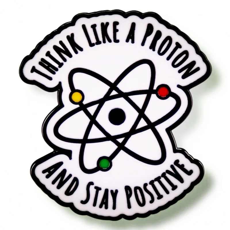 Think Like A Proton Stay Positive broche de esmalte, insignias de Metal ...