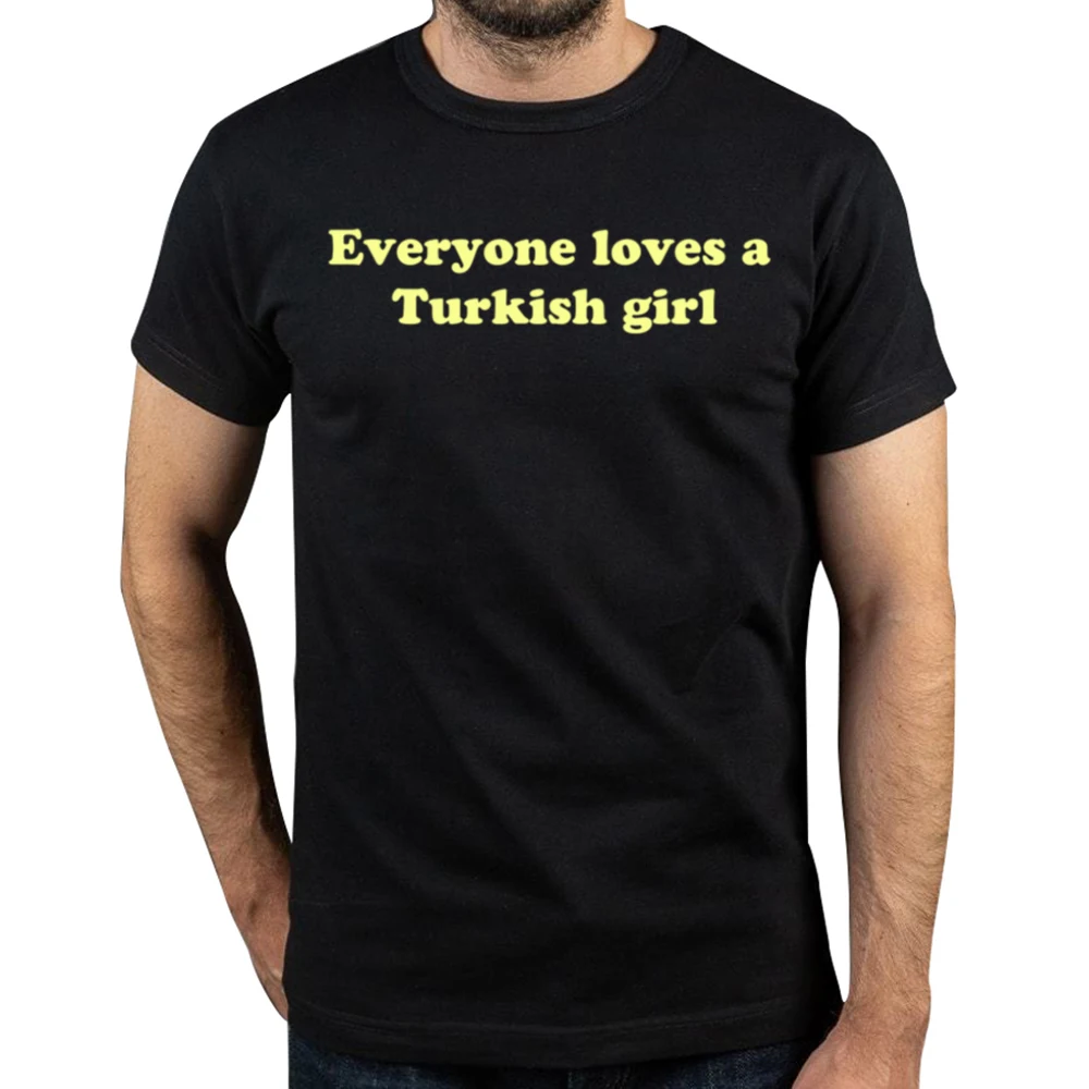 Funny Everyone Loves A Turkish Girl Graphic T-shirts Men Women's ...