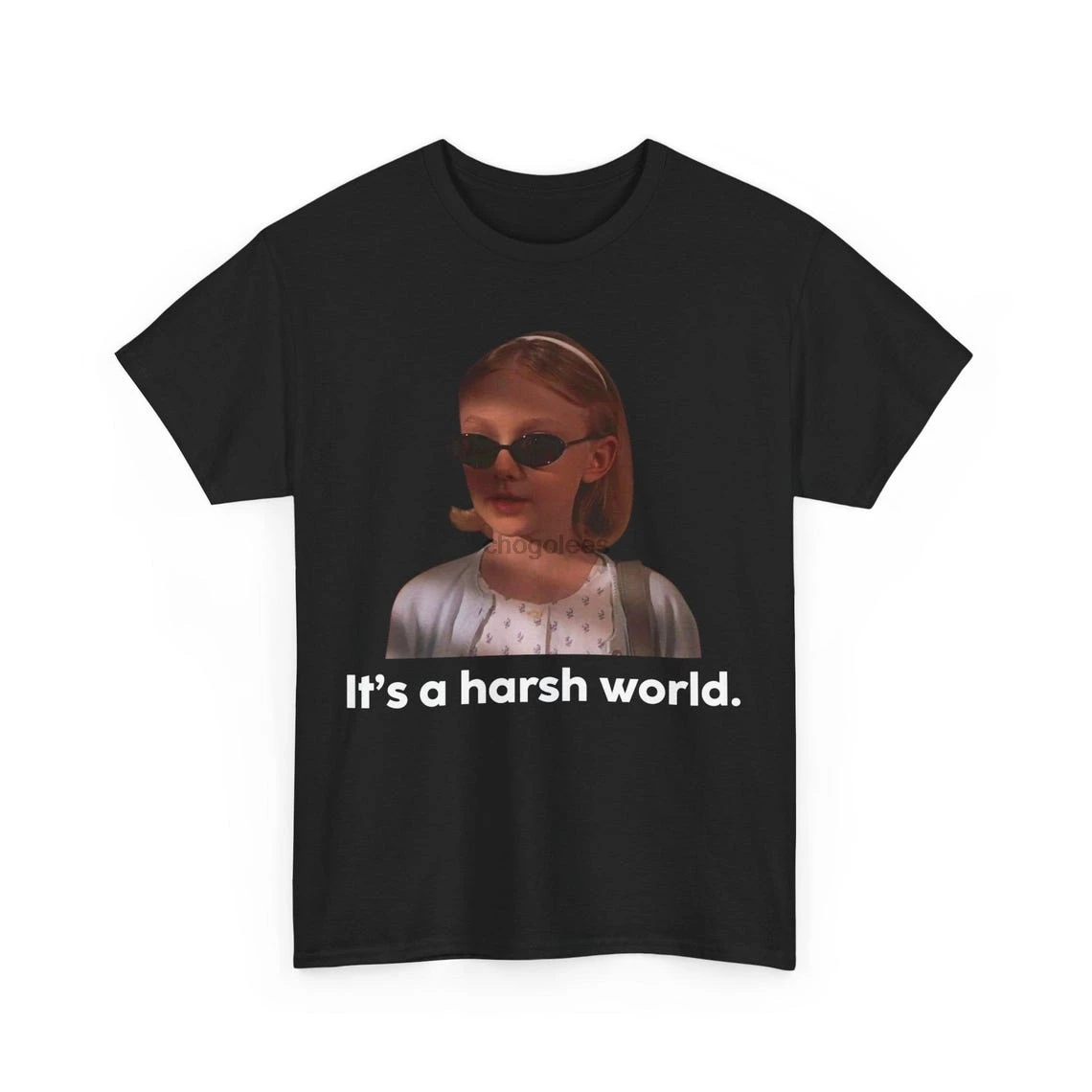 It-S-A-Harsh-World-Dakota-Fanning-meme-tee.jpg