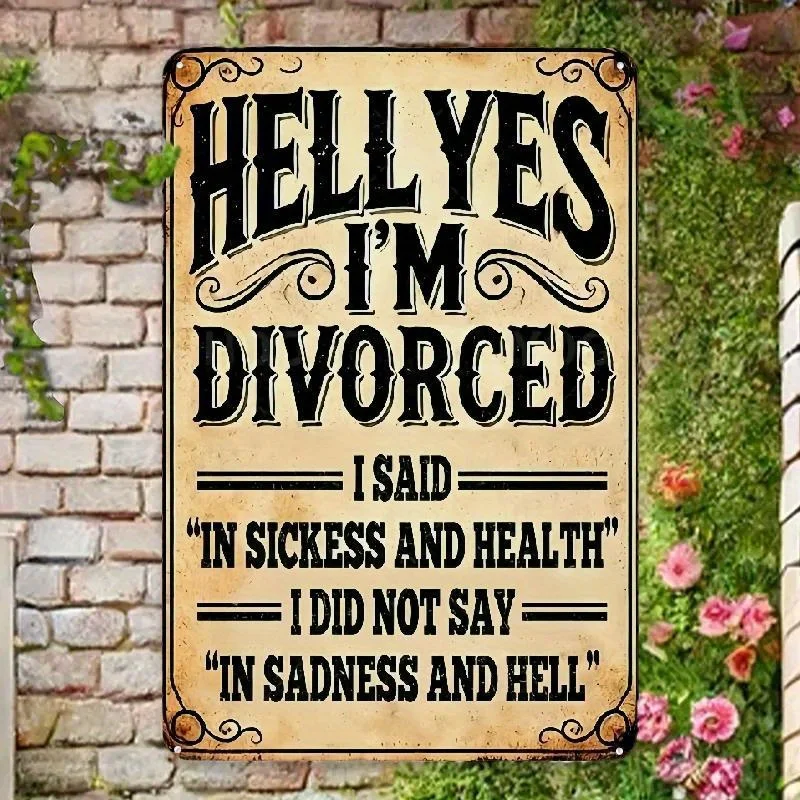 YES I'M DIVORCED Funny Metal Sign - Vintage-Style Humorous Wall Decor ...
