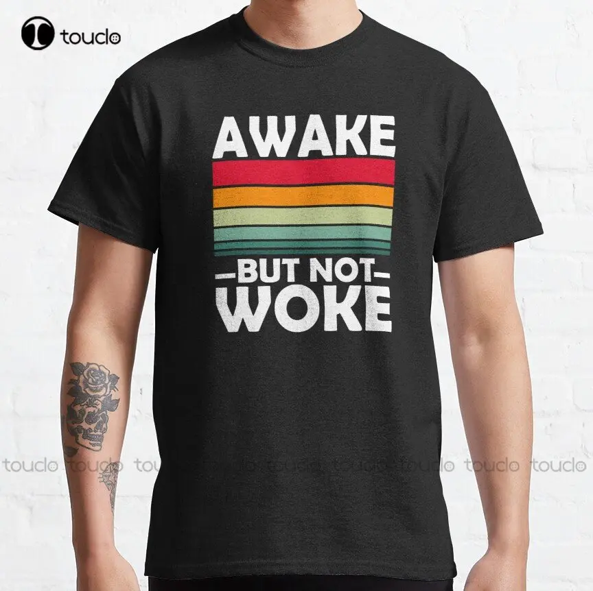 Awake-But-Not-Woke-Classic-T-Shirt-Shirts-For-Women-Custom-Aldult-Teen ...