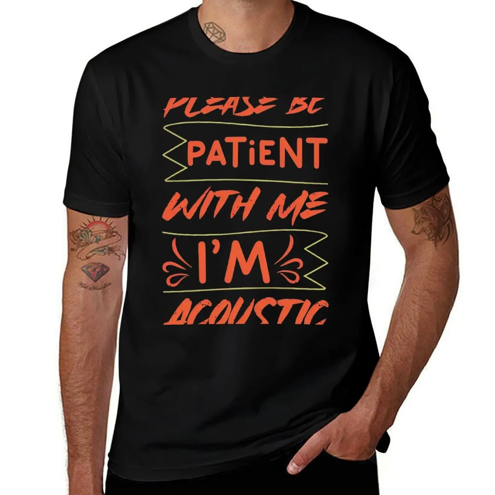 Please Be Patient With Me I'm Acoustic T-Shirt man t shirt designer t ...