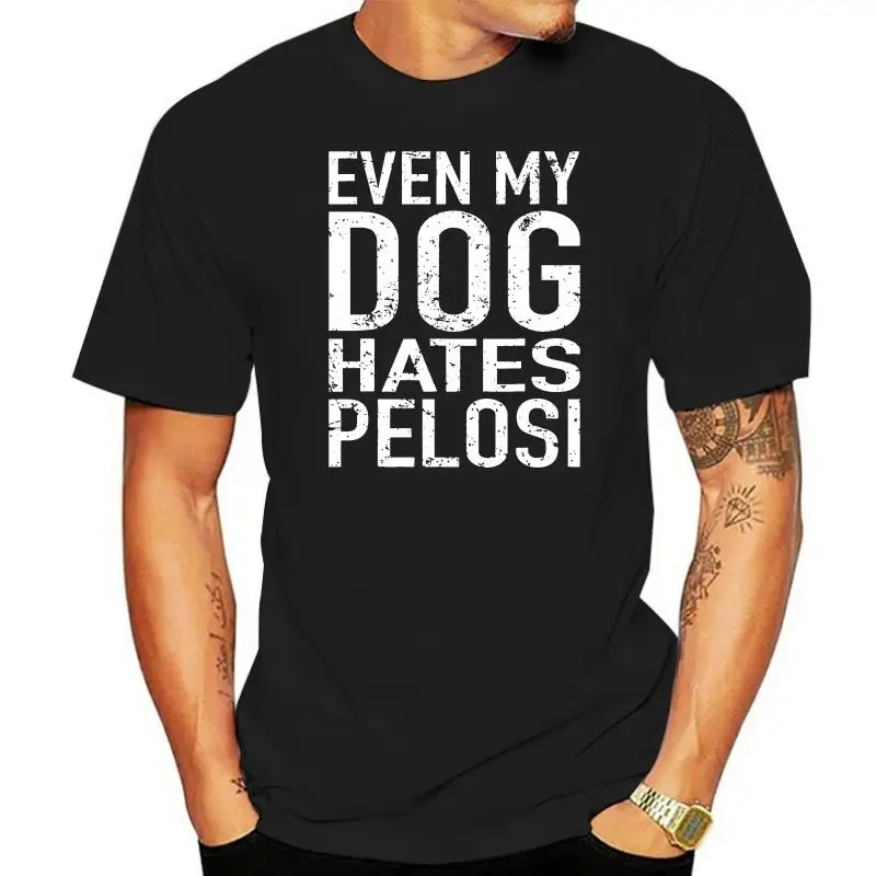 Black-Even-My-Dog-Hates-Pelosi-Tops-Tee-T-Shirt-Anti-Liberal-Pro-Trump ...
