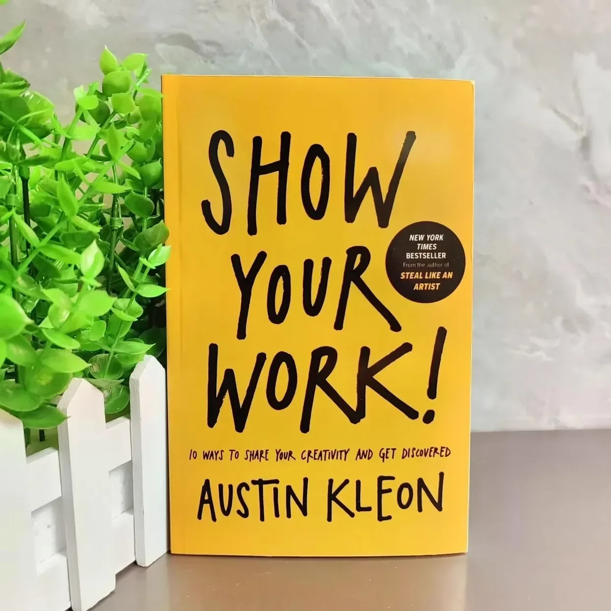 Show Your Work! by Austin Kleon -10 Ways to Share Your Creativity & Get ...