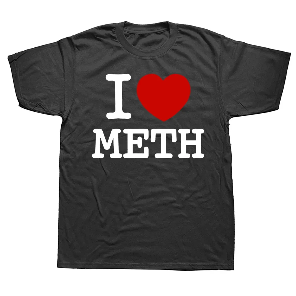 I-Love-Meth-T-Shirts-Drugs-Summer-Style-Graphic-100-Cotton-Streetwear ...