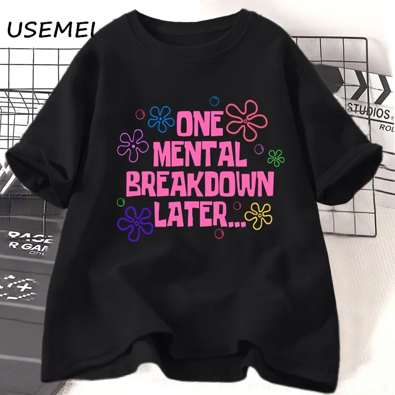 One-Mental-Breakdown-Later-T-shirts-Women-Men-Cotton-Casual-Short ...