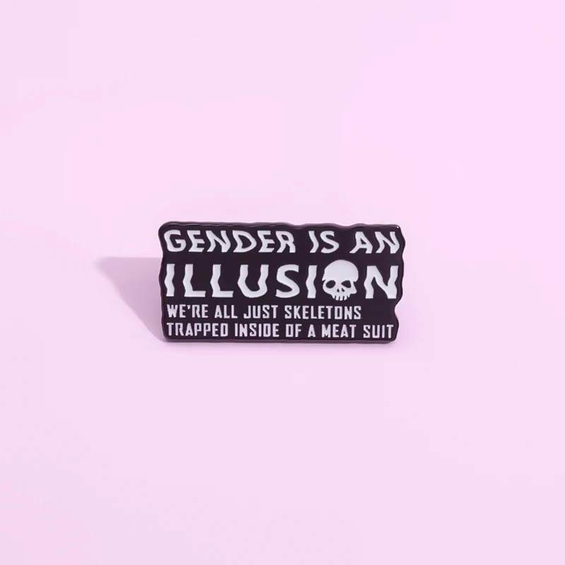 Gender Is An Illusion Enamel Pin Punk Sarcastic Brooches We're All Just ...