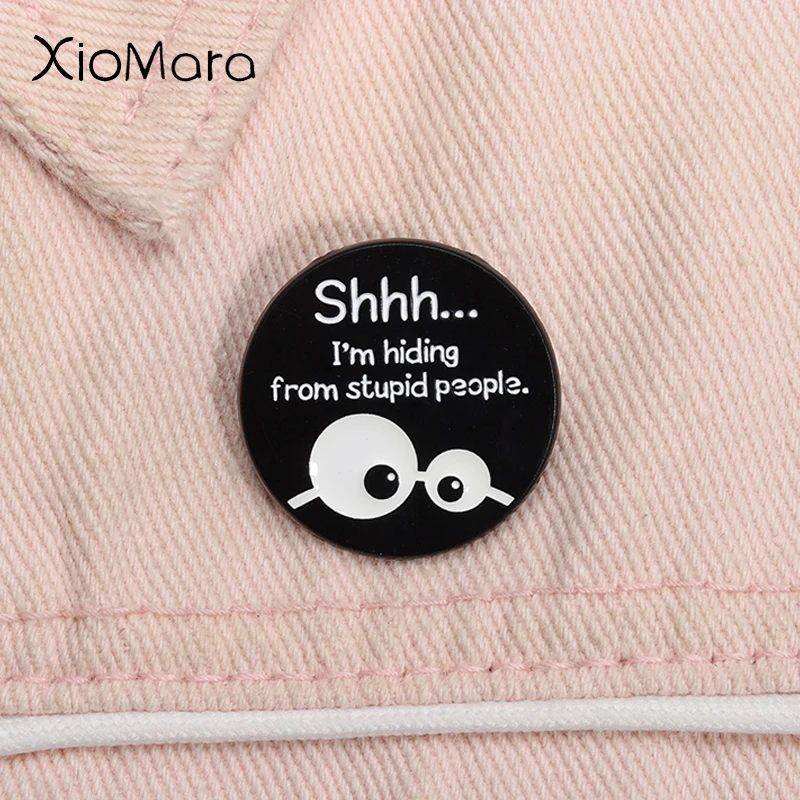 I-M-Hiding-From-Stupid-People-Enamel-Pin-Humor-Joke-Catoon-Round-Funny ...