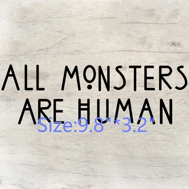All Monsters Are Human Quote
