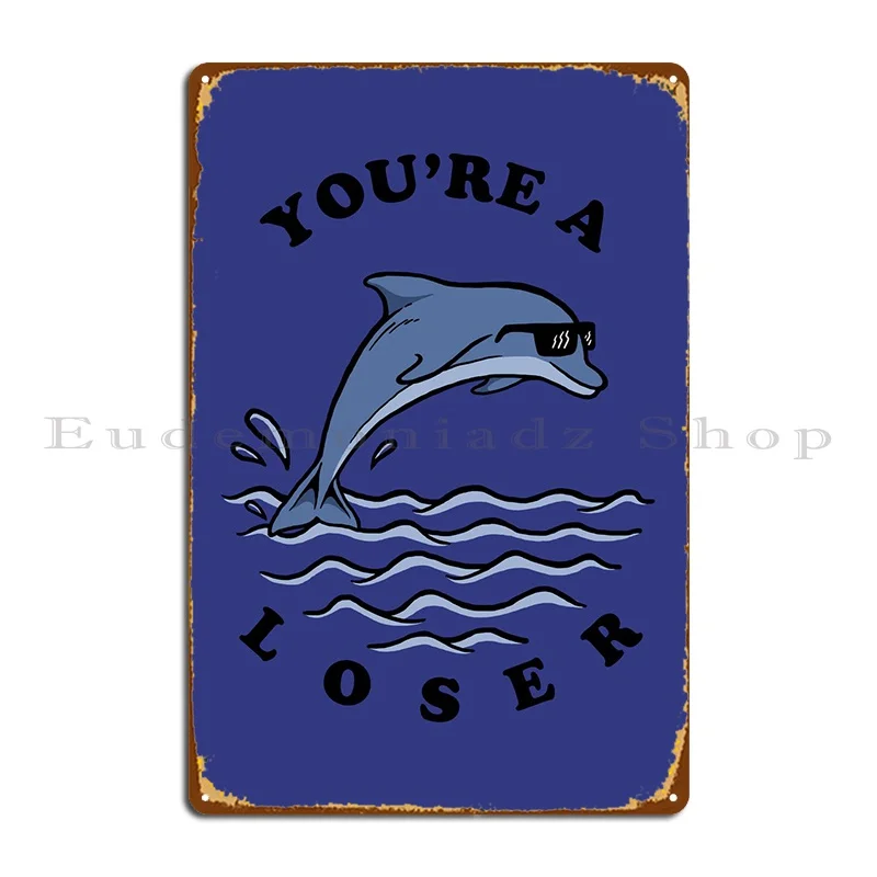 Dolphin-Youre-A-Loser-Metal-Sign-PaintingWall-Decor-Mural-Designs-Wall ...