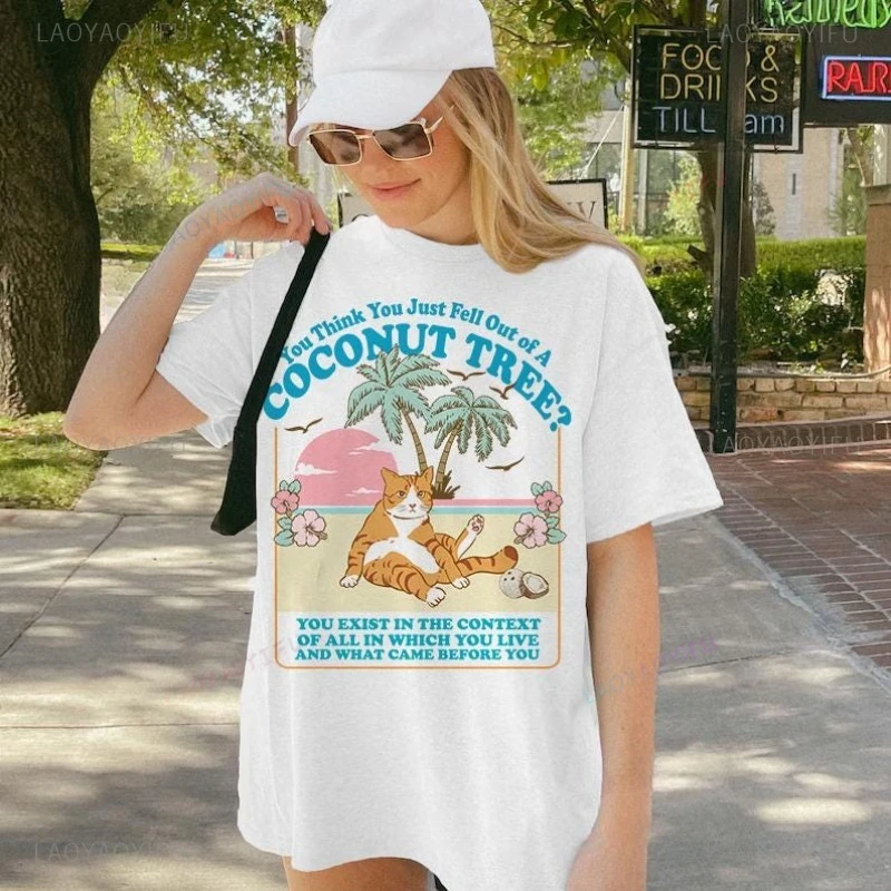 You-Think-You-Just-Fall-Out-of-A-Coconut-Tree-Printed-T-shirt-Funny ...