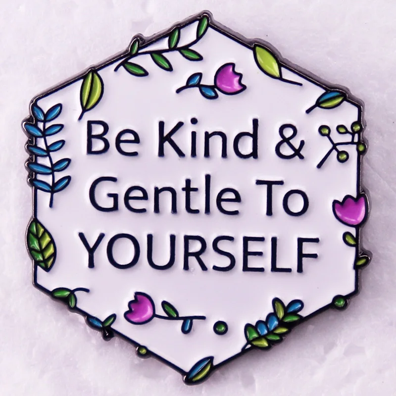 Be-Kind-Gentle-To-Yourself-Brooch-Motivational-Inspirational-Enamel-Pin ...