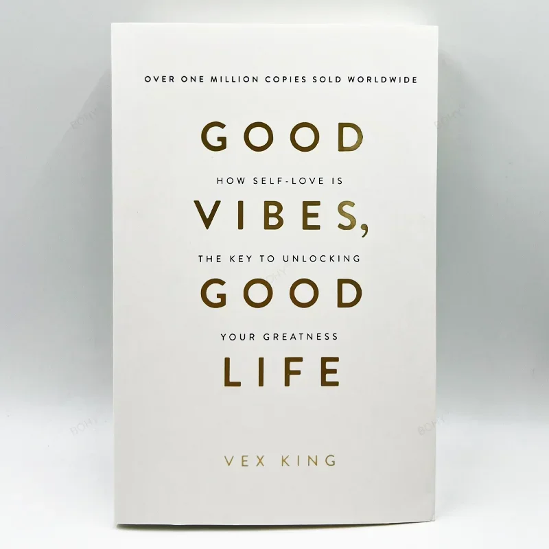 Good Vibes Good Life By Vex King How Self-Love Is The Key To Unlocking ...