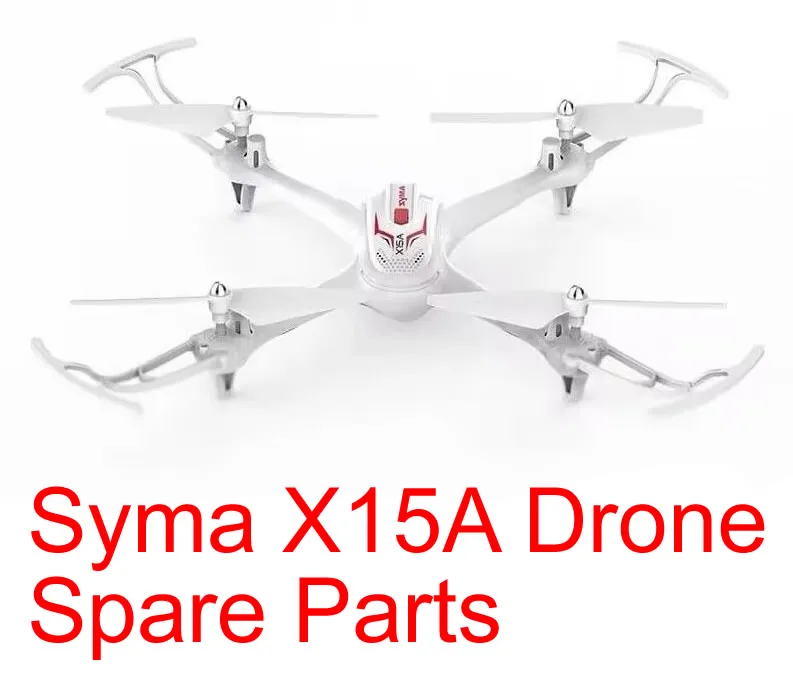 New-Syma-X15A-Drone-RC-Quadcopter-Spare-Parts-Motor-Propeller-Blade-Protective-Frame-Main-Body ...