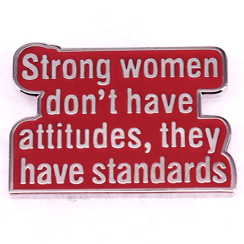 Strong Women Don't Have Attitudes They Have Standards Enamel Pin Life ...