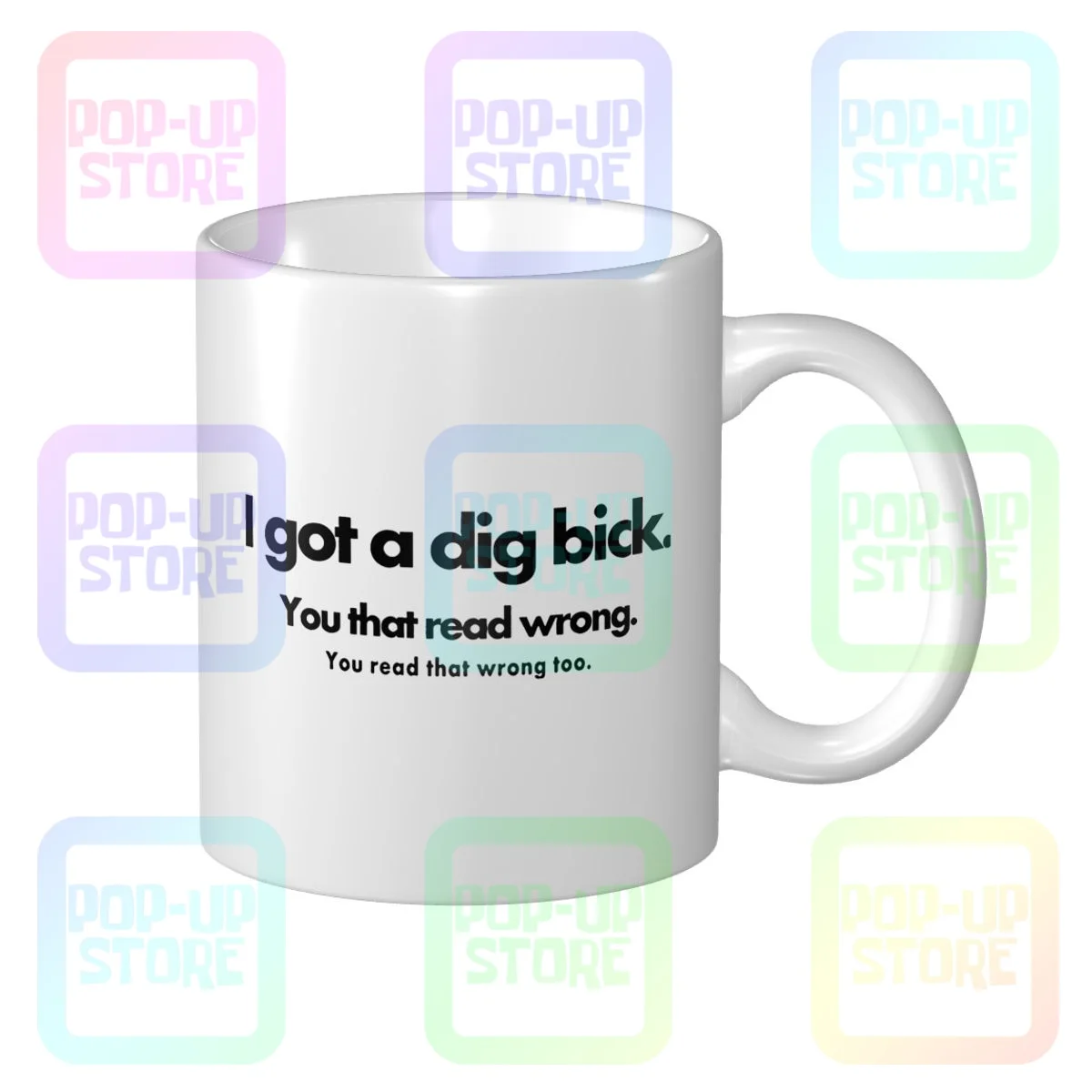 I Got A Dig Bick You That Read Wrong Aheago Mug Coffee Mugs Tea Cups