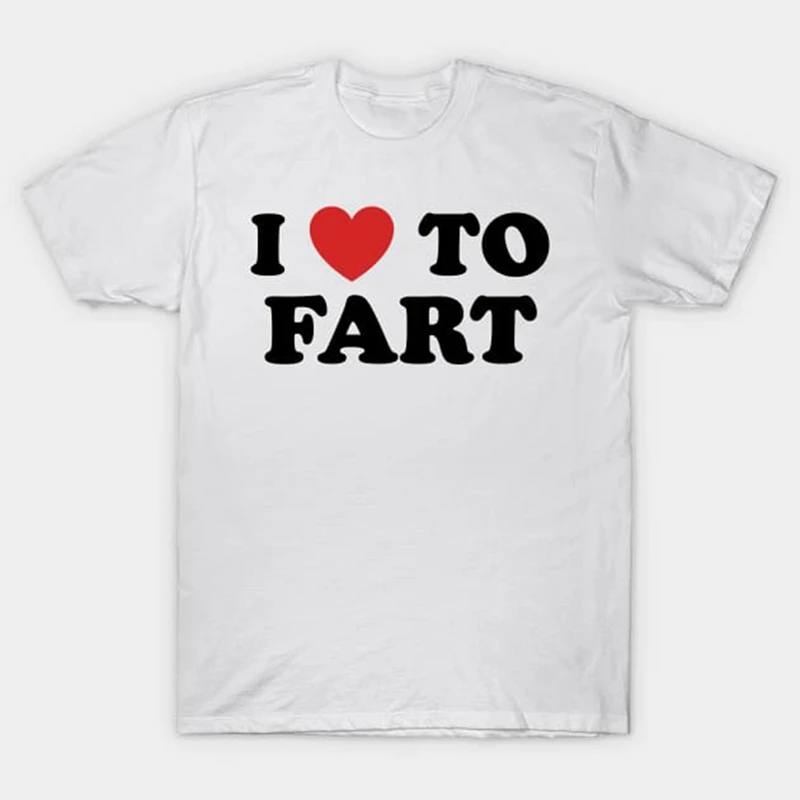 I-Love-To-Fart-T-Shirt-Funny-and-self-deprecating-T-Shirts-Men-Women ...