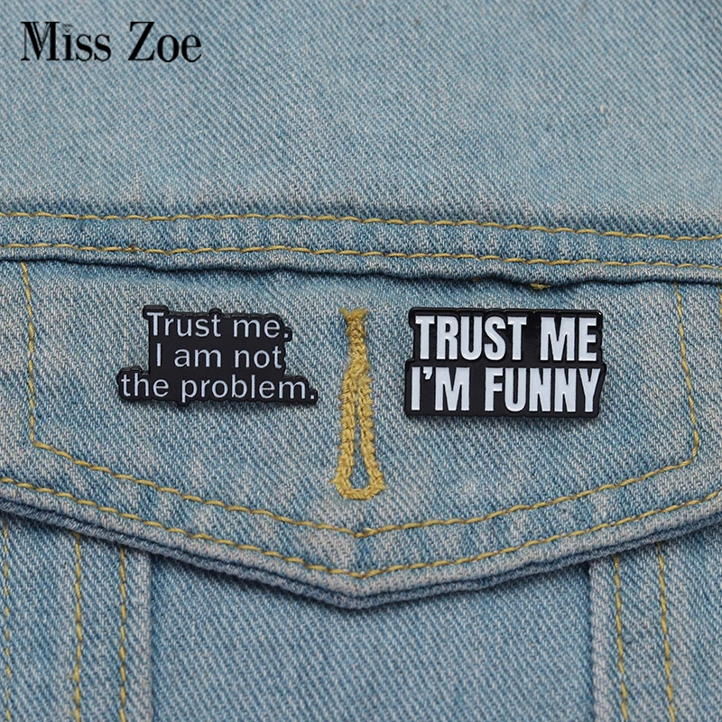 Humor-Fun-Enamel-Pins-Custom-Trust-Me-I-Am-Not-The-Problem-Brooches ...