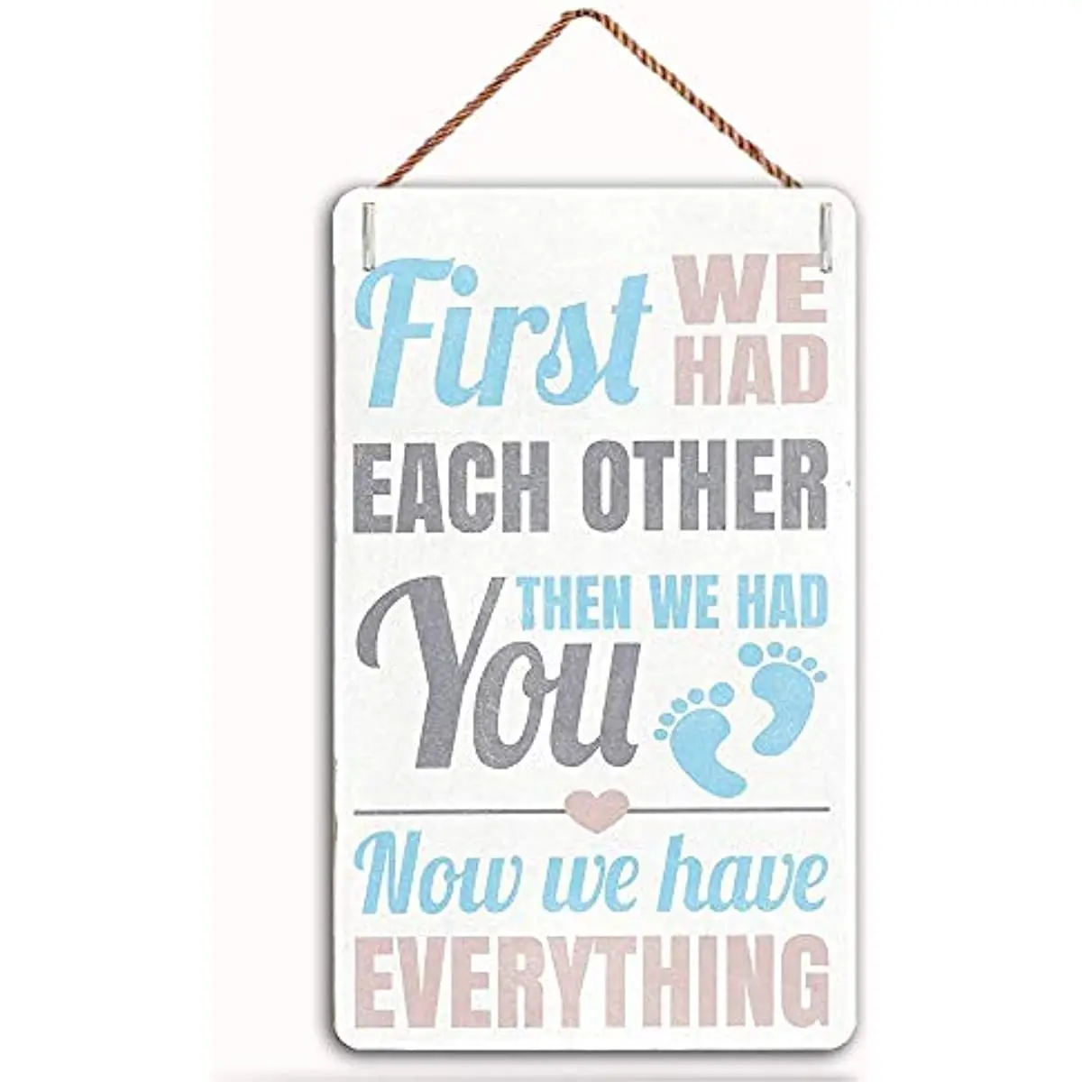 First-We-Had-Each-Other-Then-We-Had-You-Now-We-Have-Everything-Sign ...