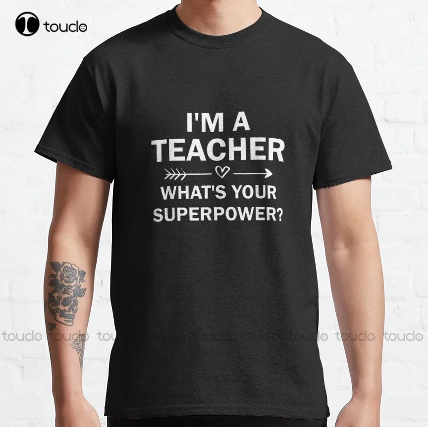 Im-A-Teacher-Whats-Your-Superpower-Classic-T-Shirt-Men-S-T-Shirts ...