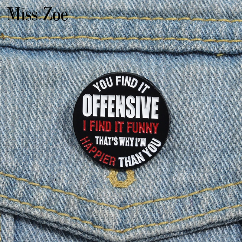 You-Find-It-Offensive-I-Find-It-Funny-Enamel-Pins-Custom-Brooches-Lapel ...