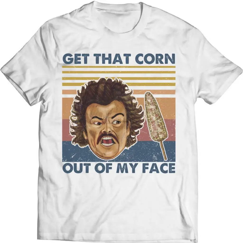 Get That Corn Out Of My Face Nacho Libre