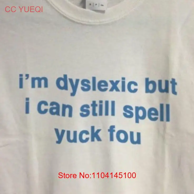 I'm Dyslexic but I can still spell yuck fou Trendy Y2k shirt Party ...