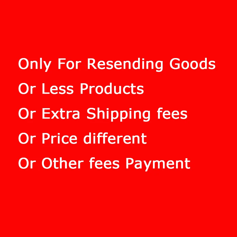 Only for Resending Miss Goods or Resending Right Goods or Shipping fees ...