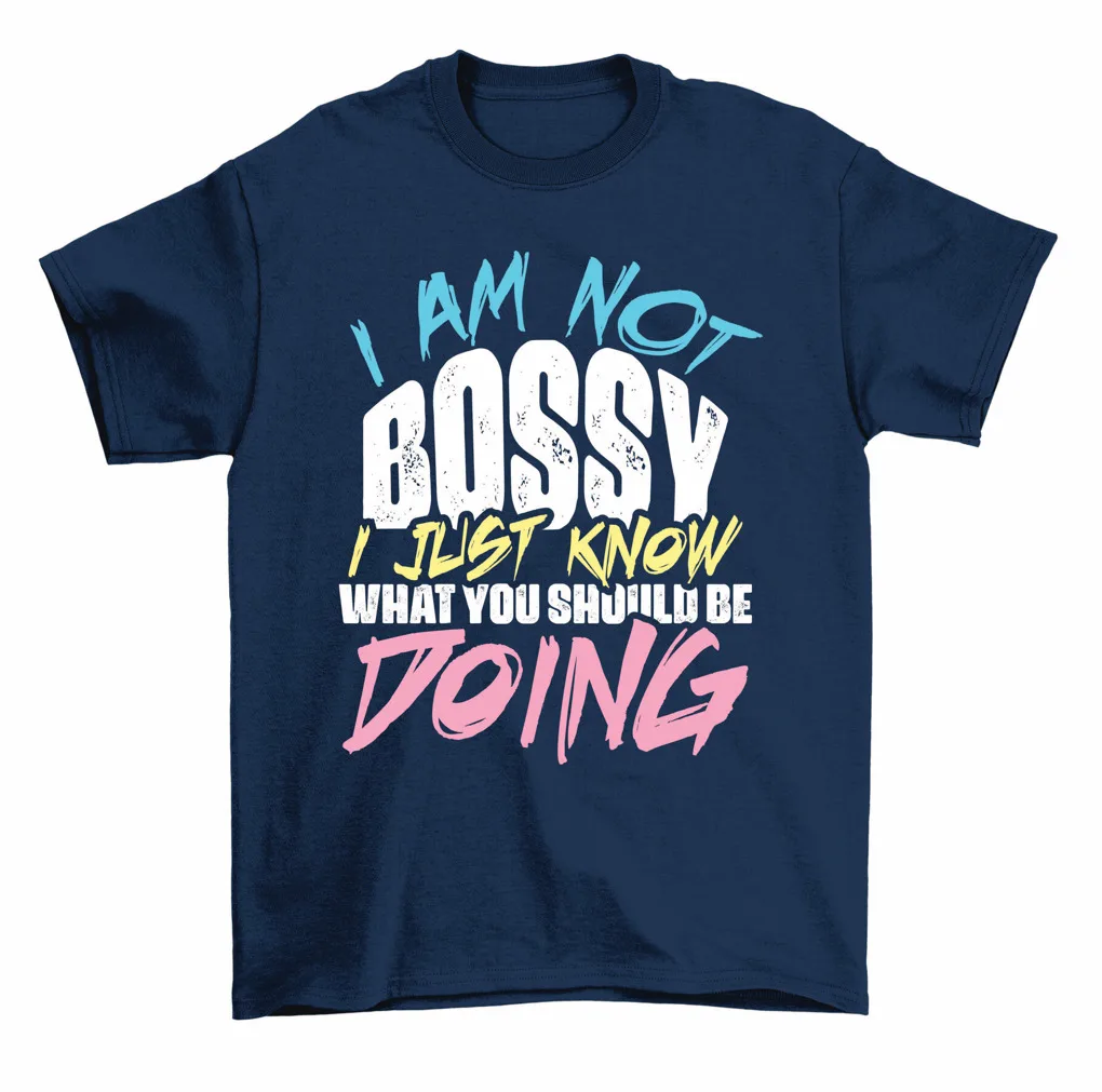 I-Am-Not-Bossy-Know-What-You-Should-Be-Doing-Funny-T-Shirt-long-or ...