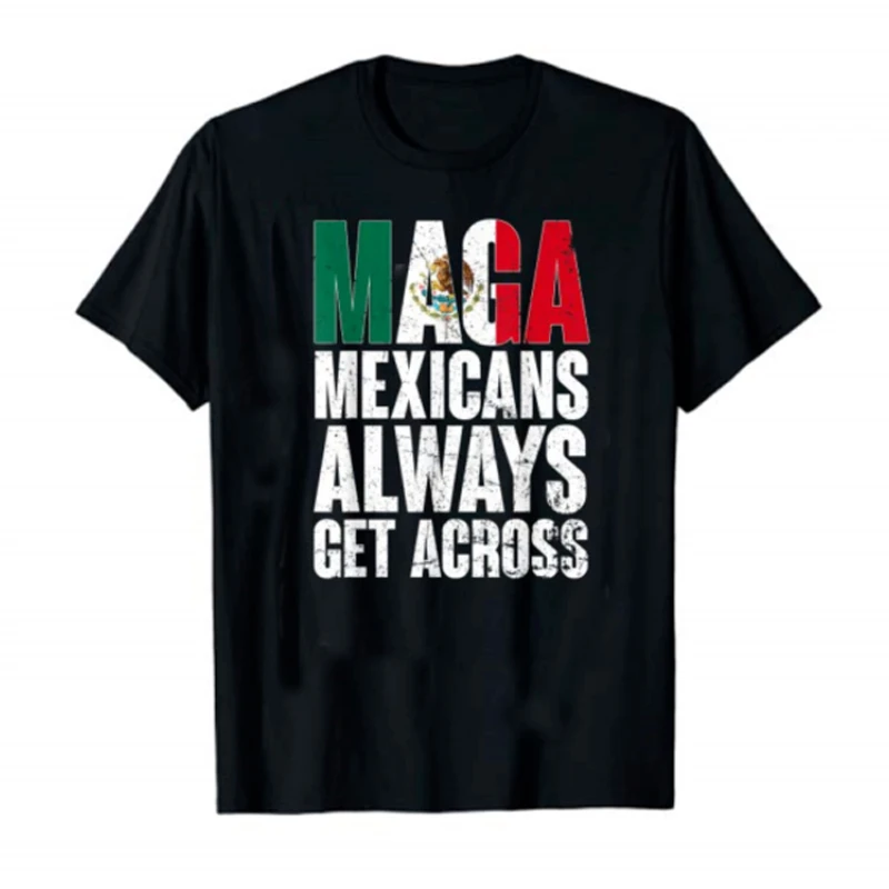 Mexicans Always Get Across MAGA Font Mexican Flag T Shirt. Premium Cotton Short Sleeve O Neck ...