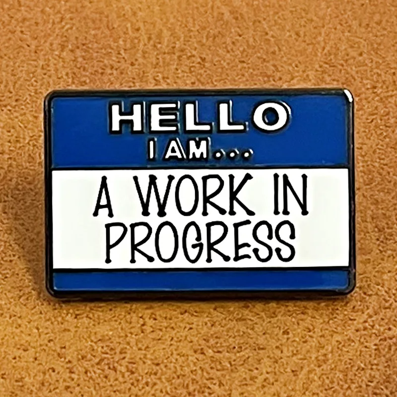 I Am A Work In Progress Sign